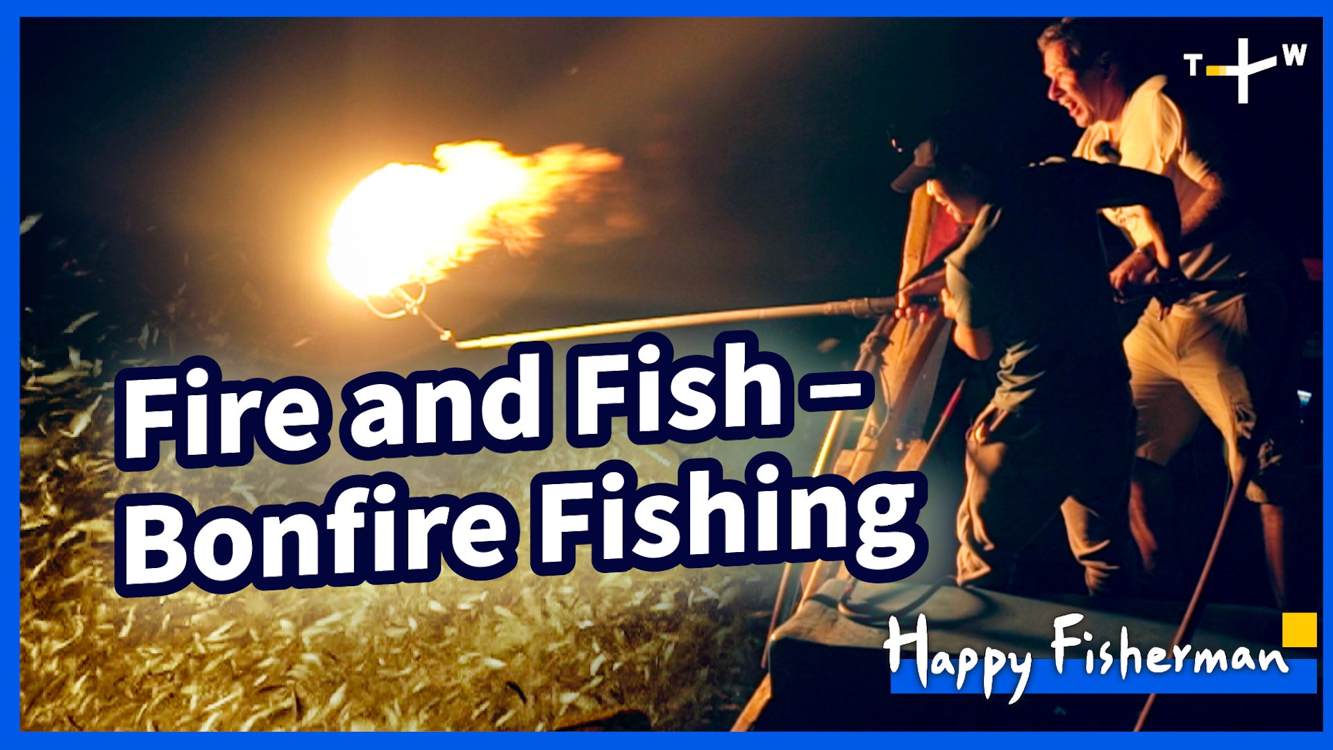Happy Fisherman - EP24: Fire and Fish: Bonfire Fishing - TaiwanPlus